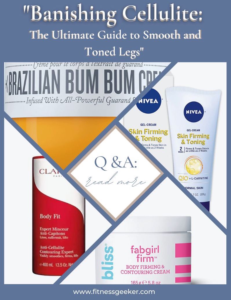 "Banishing Cellulite: The Ultimate Guide to Smooth and Toned Legs" (Fr– Fitness Geeker