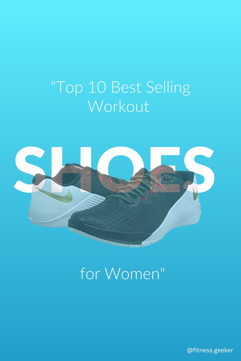 "Top 10 Best Selling Workout Shoes for Women"– Fitness Geeker